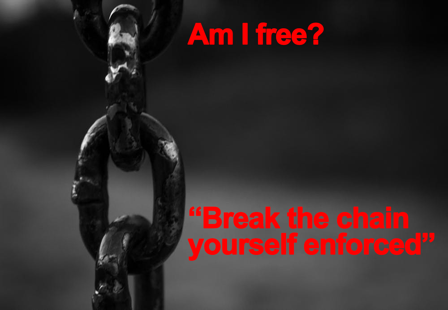 We are our chain and we do not know it. - Sokratiko